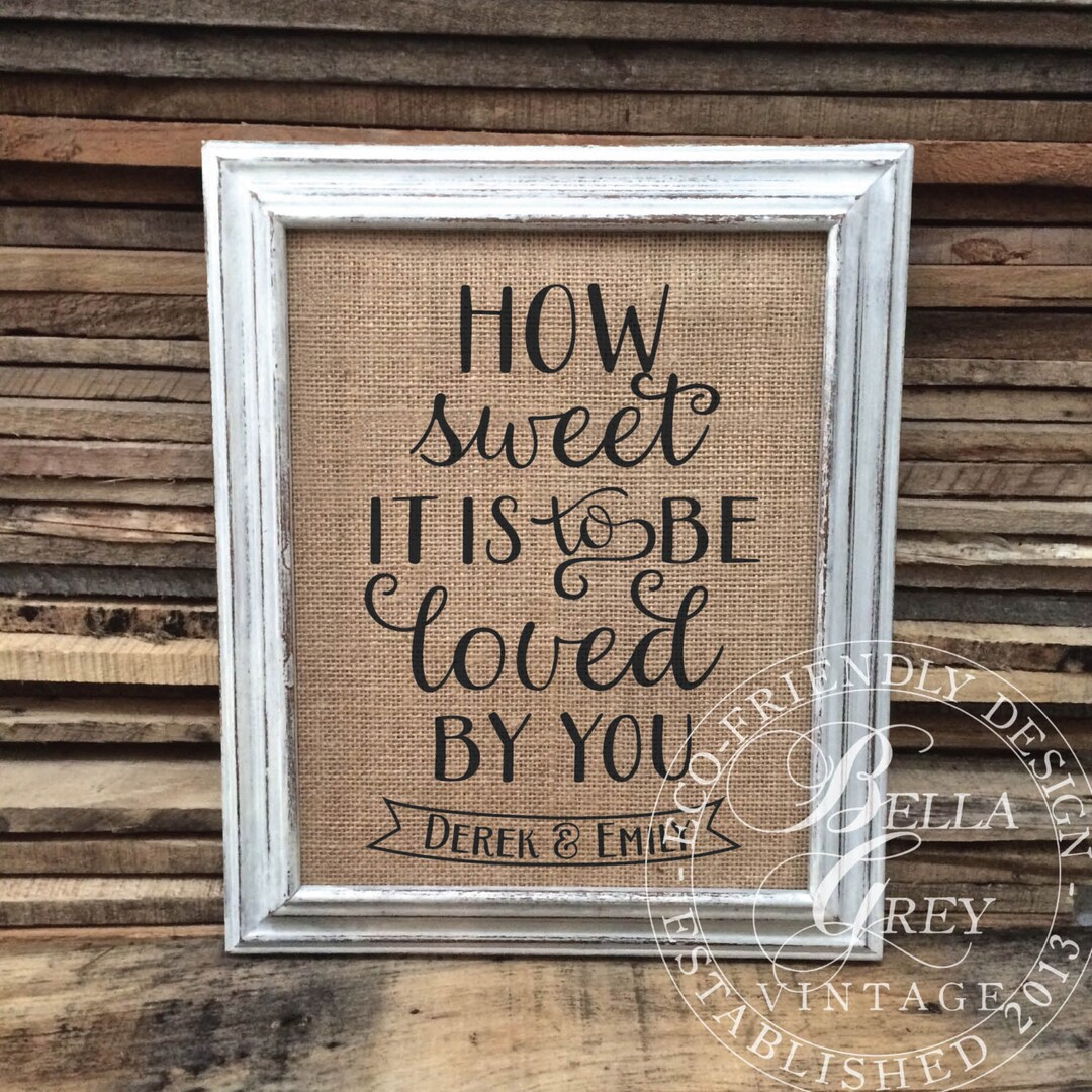 How Sweet It is to Be Loved by You - Burlap Sign or Natural Cotton ...