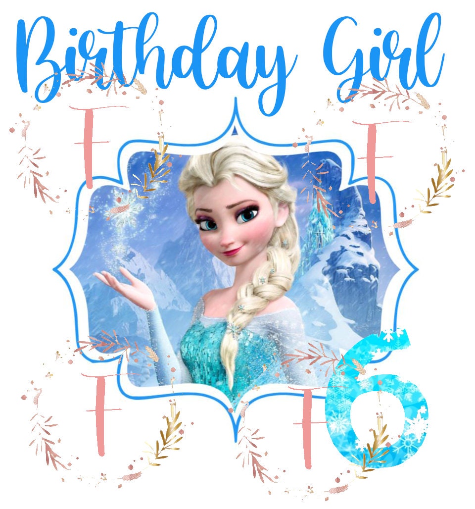 Frozen Elsa Birthday Girl 6 Six Sublimation PNG JPEG Digital - Etsy