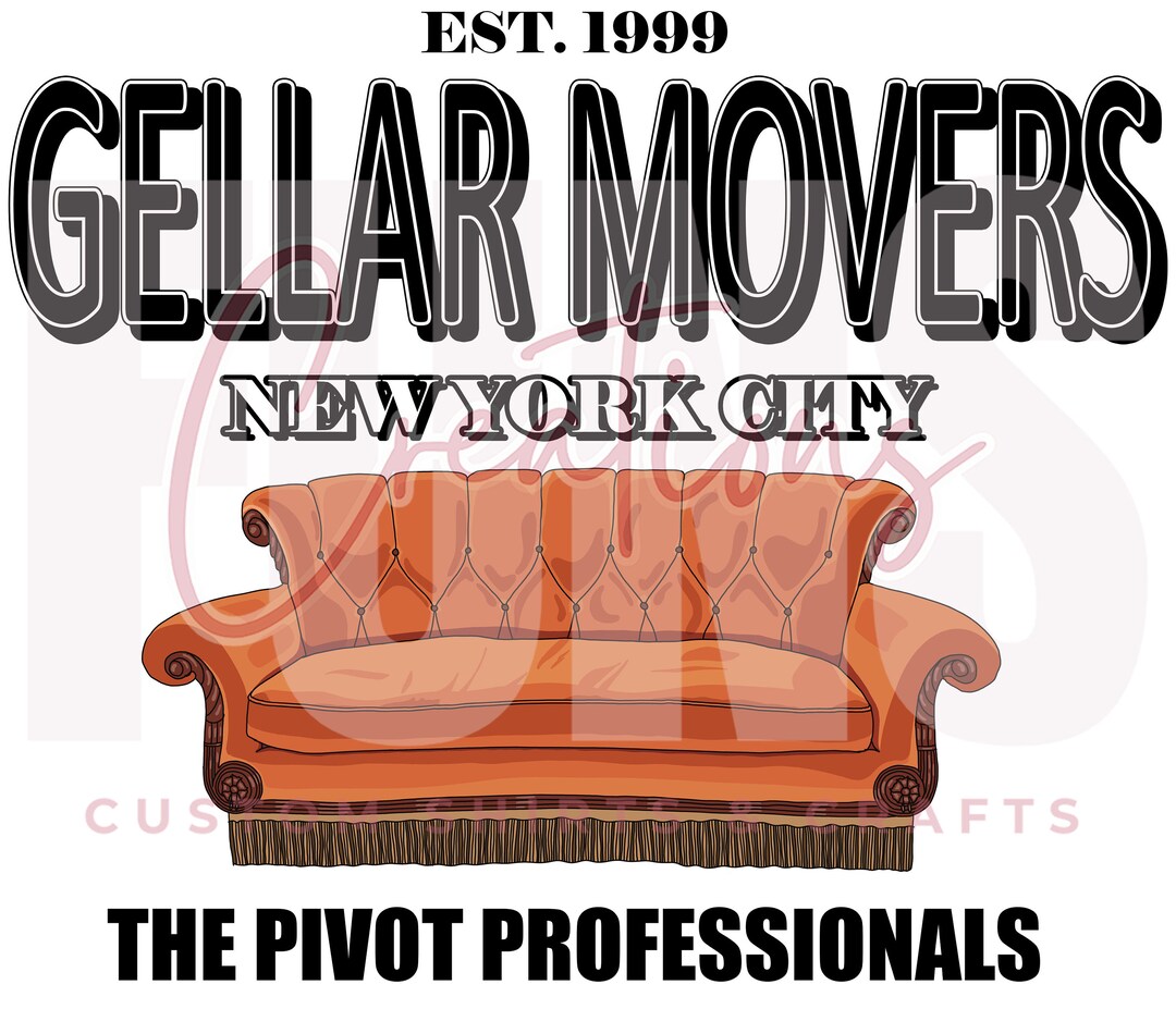 Friends TV Show Gellar Movers Pivot PNG Digital Download Sublimation ...
