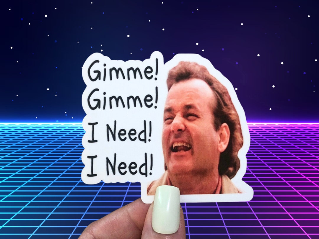 Gimme Gimme Sticker, What About Bob, Funny Movie Quote Sticker, Bill ...