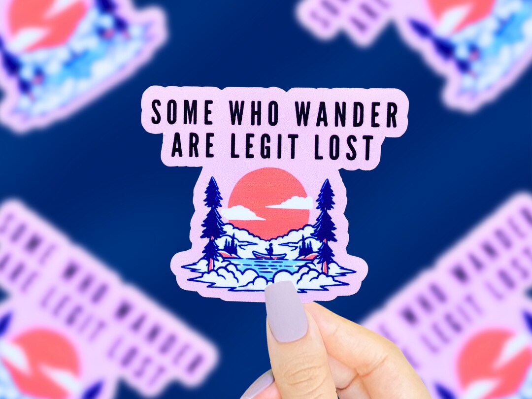 Some Who Wander Sticker, Nature Stickers, Funny Stickers, Sarcastic ...