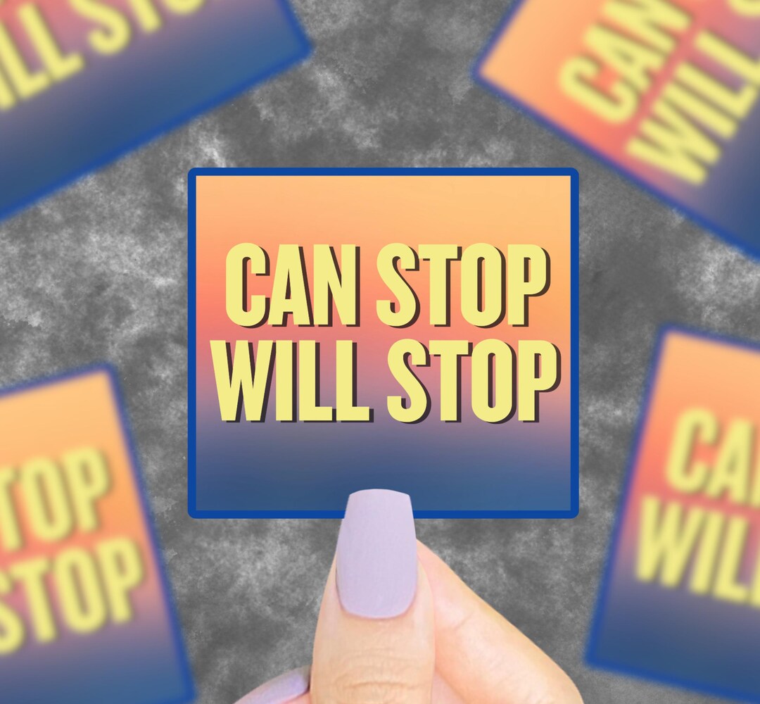 Can Stop Will Stop Sticker, Funny Stickers, Funny Saying Stickers ...