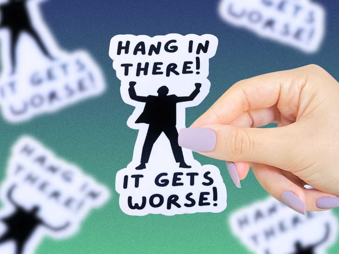 Hang in There Sticker, Funny Motivational Sticker, Relatable Stickers ...