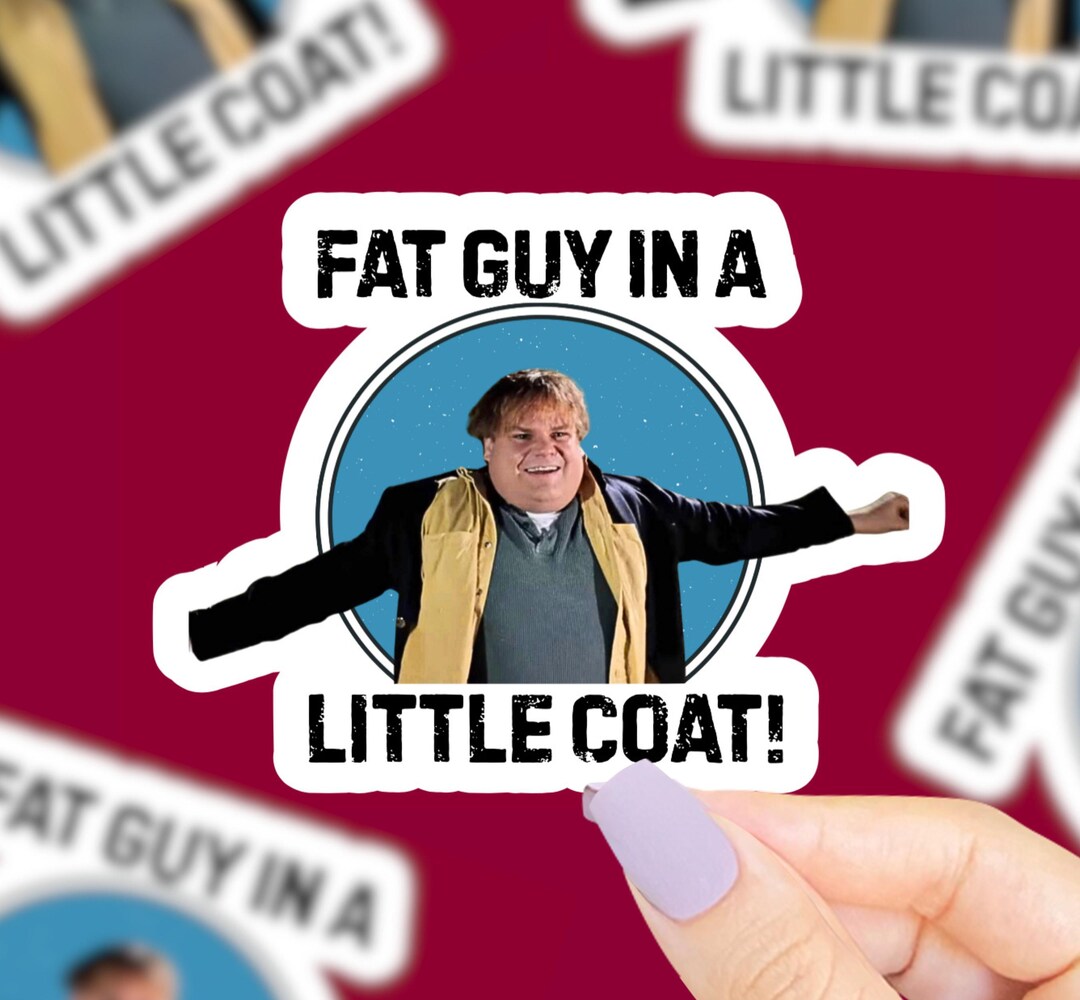 Fat Guy in A Little Coat Sticker, Funny Movie Quote Sticker, 90s Movie ...