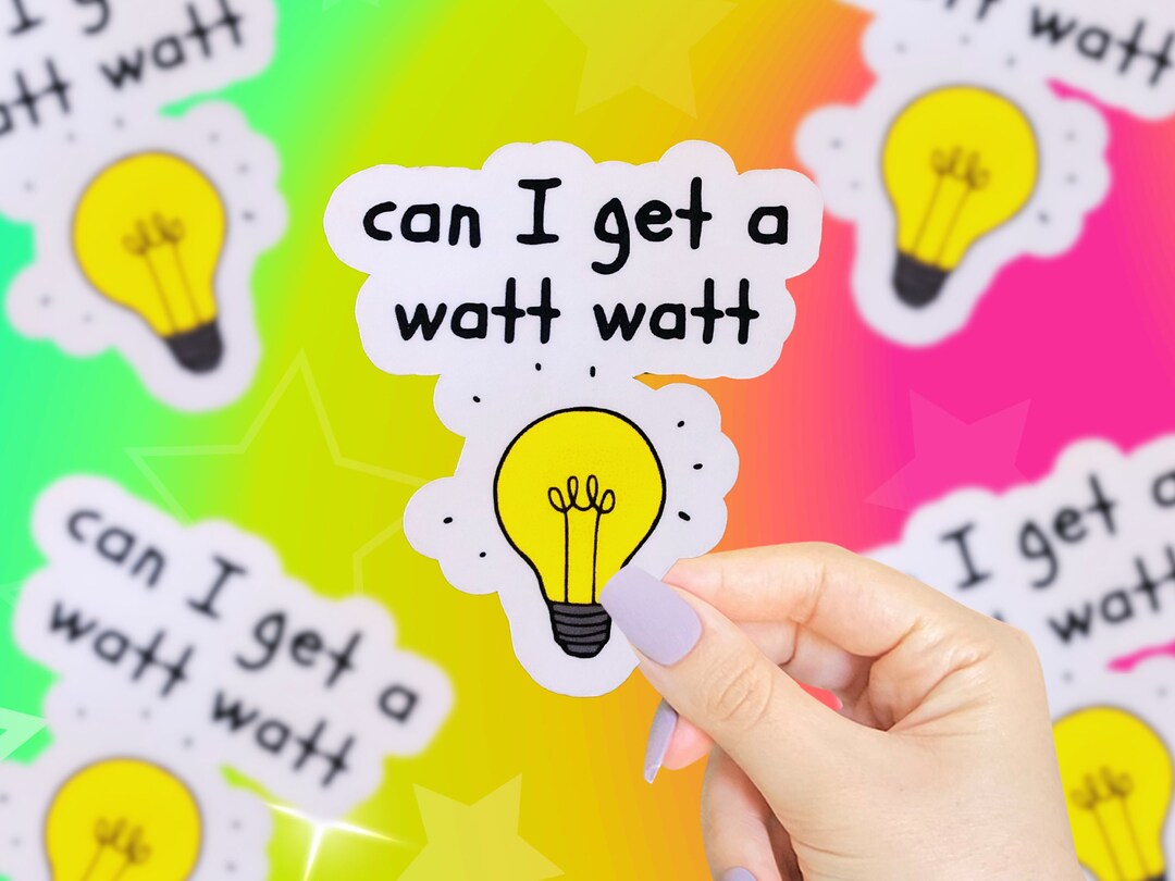 Can I Get A Watt Watt Sticker, Funny Saying Sticker, Funny Sticker, Pun ...