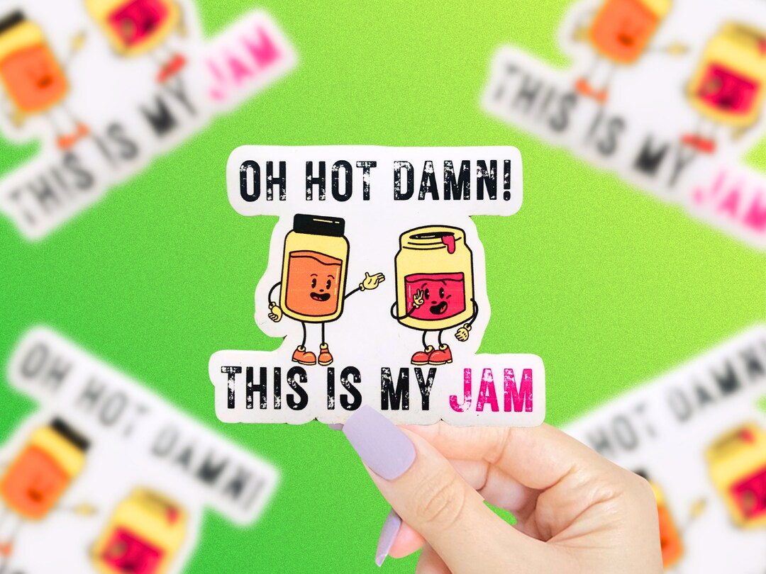 Oh Hot Damn This is My Jam Sticker, Funny Sticker, Mason Jar, Canning ...