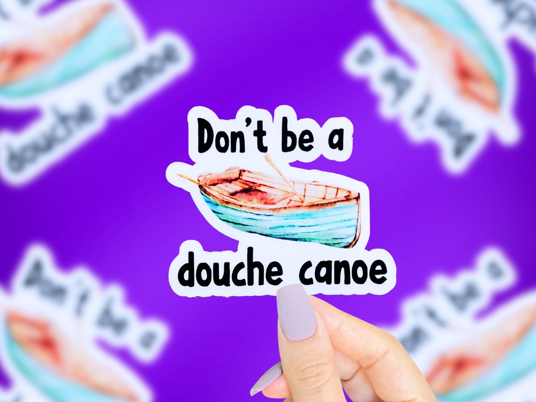 Dont Be A Douche Canoe Sticker, Funny Saying Stickers, Funny Sarcastic Stickers, 90s Nostalgia ...