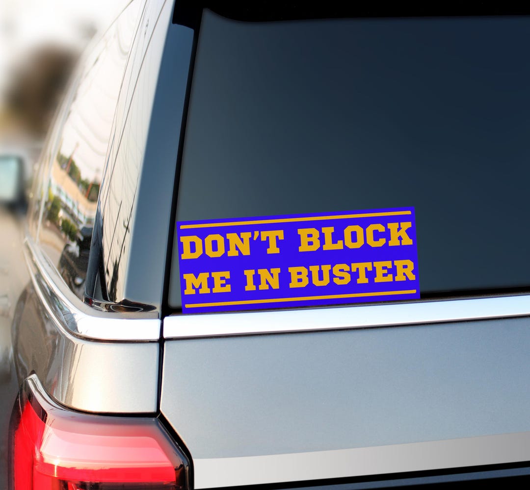 Dont Block Me in Buster Bumper Sticker, Funny Bumper Sticker, Funny Car ...