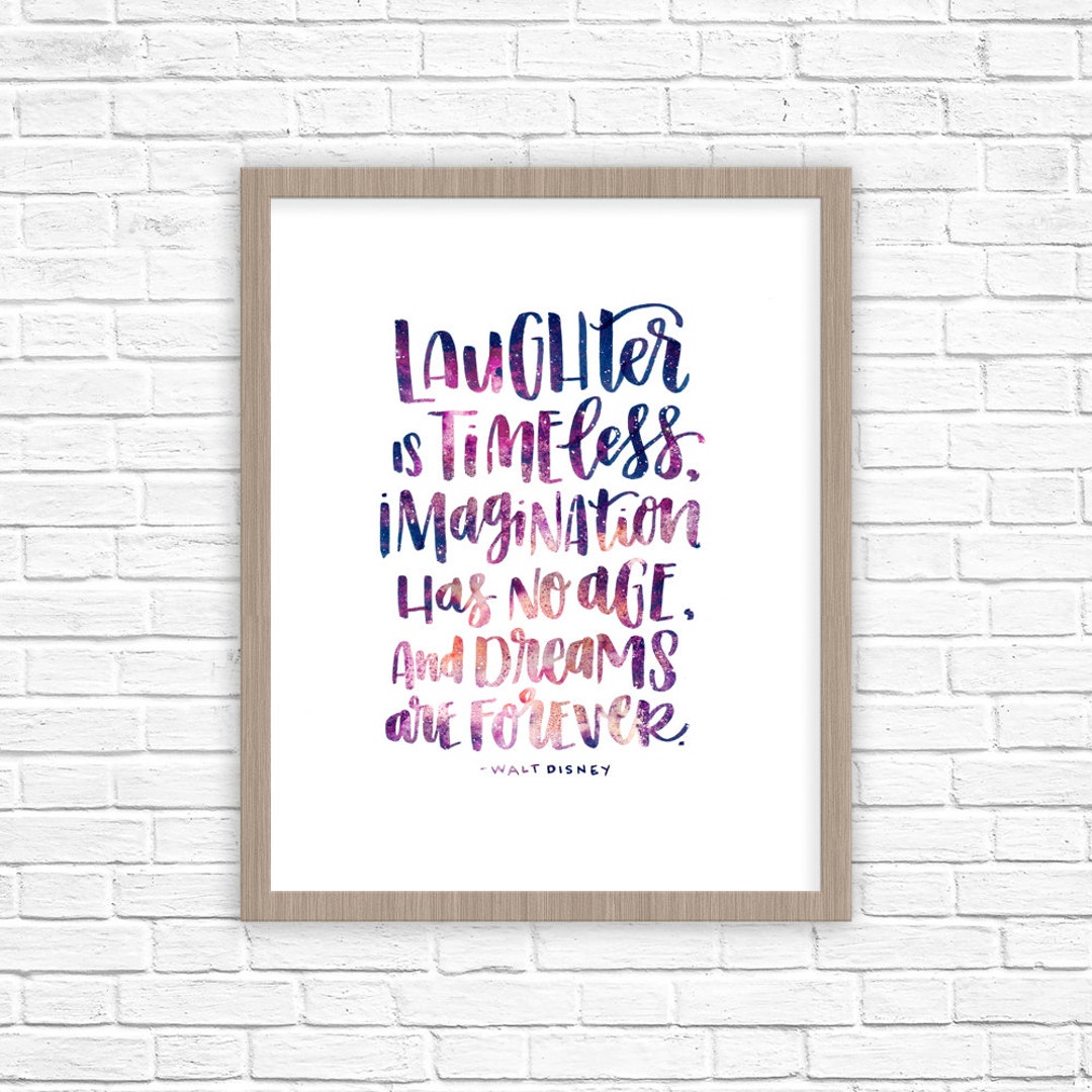 Laughter is Timeless, Imagination Has No Age, and Dreams Are Forever ...