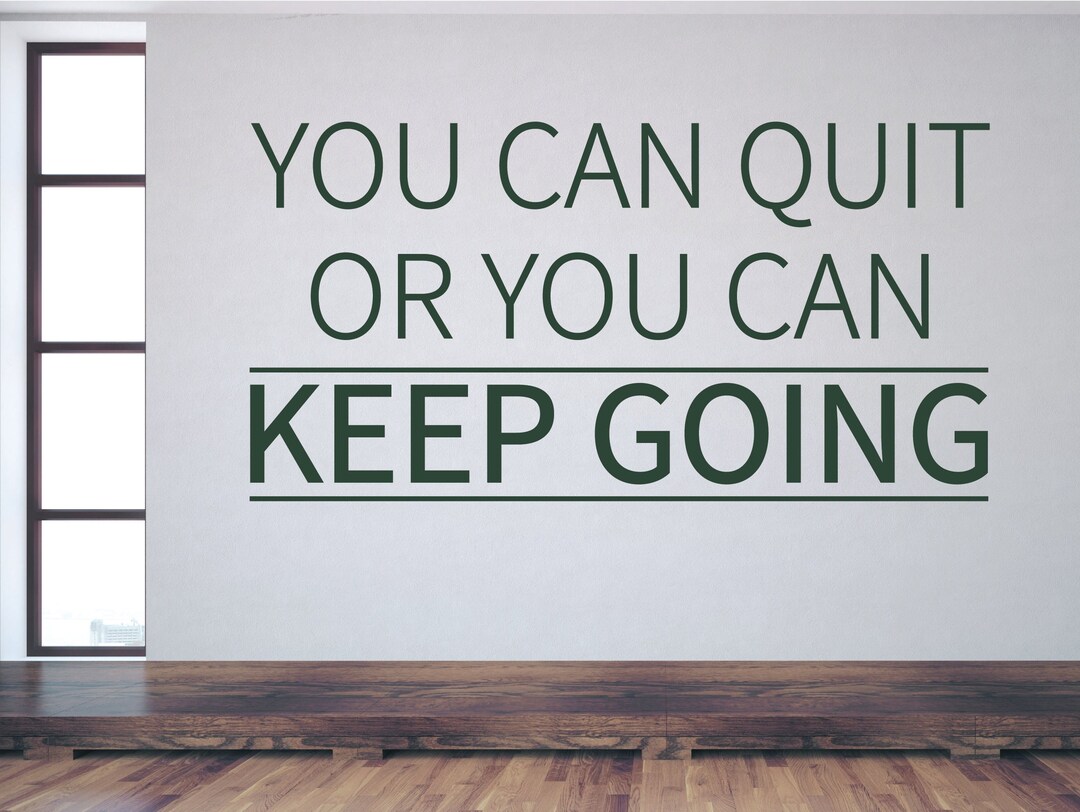Gym Wall Decal: You Can Quit or Keep Going, Fitness Motivation, Home ...