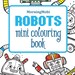 10 Colouring in Sheets - Robots Mini Colouring Book - Printable ...