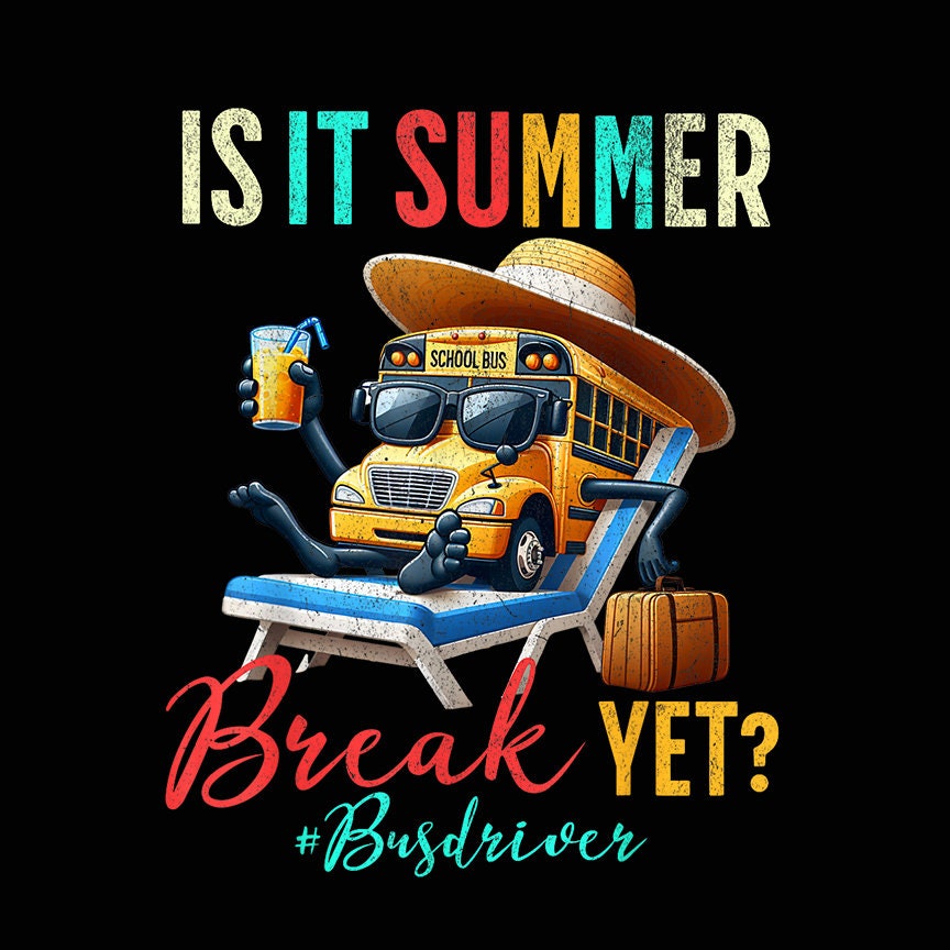 Is It Summer Break yet Bus Driver Last Day of School Png - Etsy