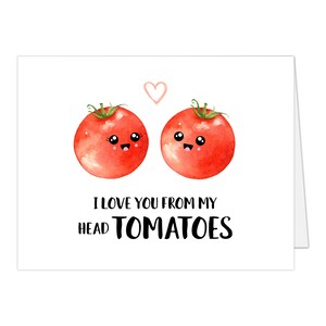 I Love You From My Head Tomatoes Card, Pun Food Anniversary Card, Funny ...