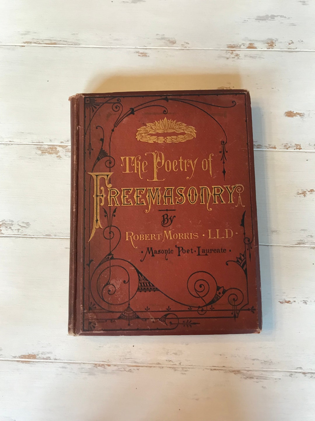 The Poetry of Freemasonry by Robert Morris, LLD, Masonic Poet Laureate ...