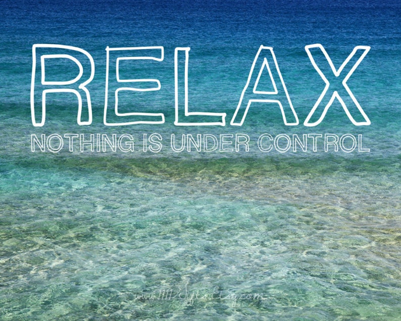 Relax, Nothing is Under Control * Inspirational Blue Ocean Beach ...