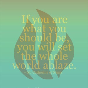 If You Are What You Should Be, You Will Set the Whole World Ablaze ...