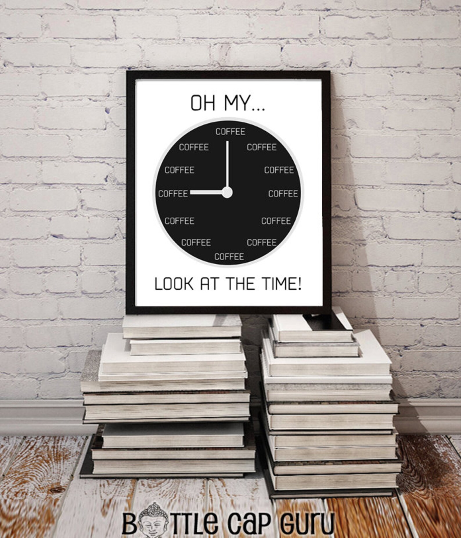 Printable Coffee Decor / Oh My, Look at the Time / Coffee Quote Humor ...