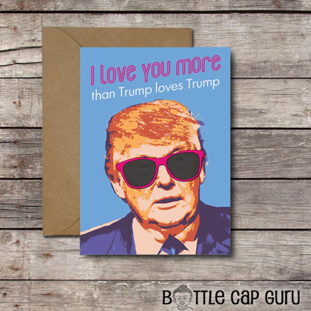 Printable Card / I Love You More Than Trump Loves Trump / Funny Donald ...