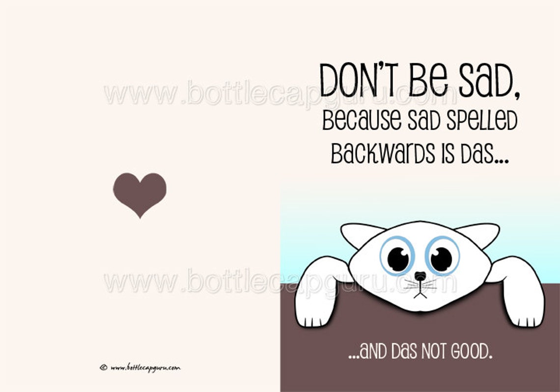 Printable Cheer up Card / Don't Be Sad Because Sad Spelled Backwards is ...