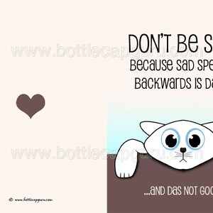 Printable Cheer up Card / Don't Be Sad Because Sad Spelled Backwards is ...