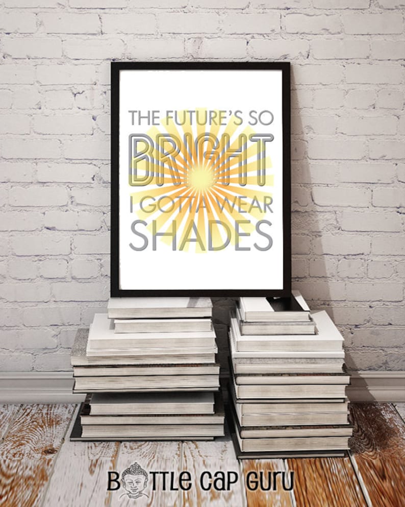 The Future's so Bright I Gotta Wear Shades / Etsy Print DOWNLOAD ...