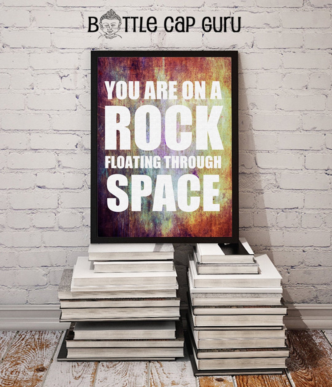 You Are on a Rock Floating Through Space / Inspirational Grunge Quote ...