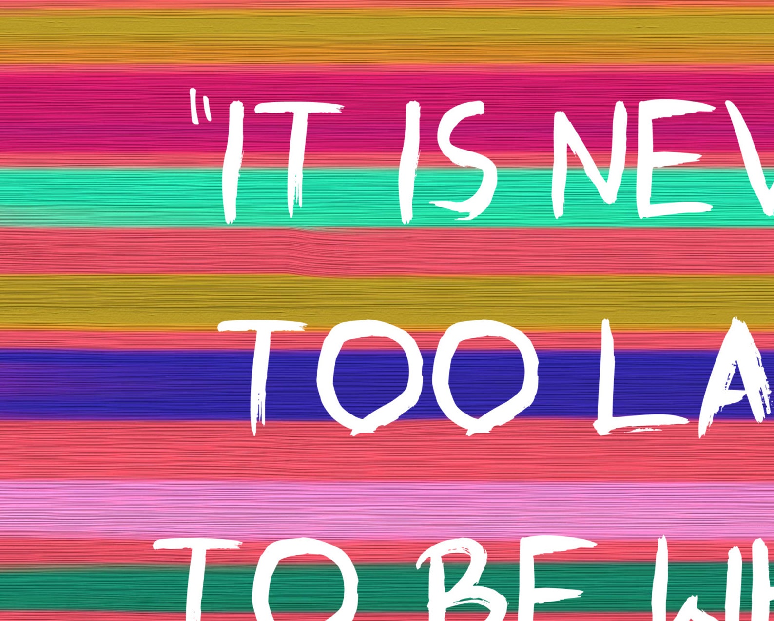 Inspirational Poster "it is Never Too Late to Be What You Might Have ...