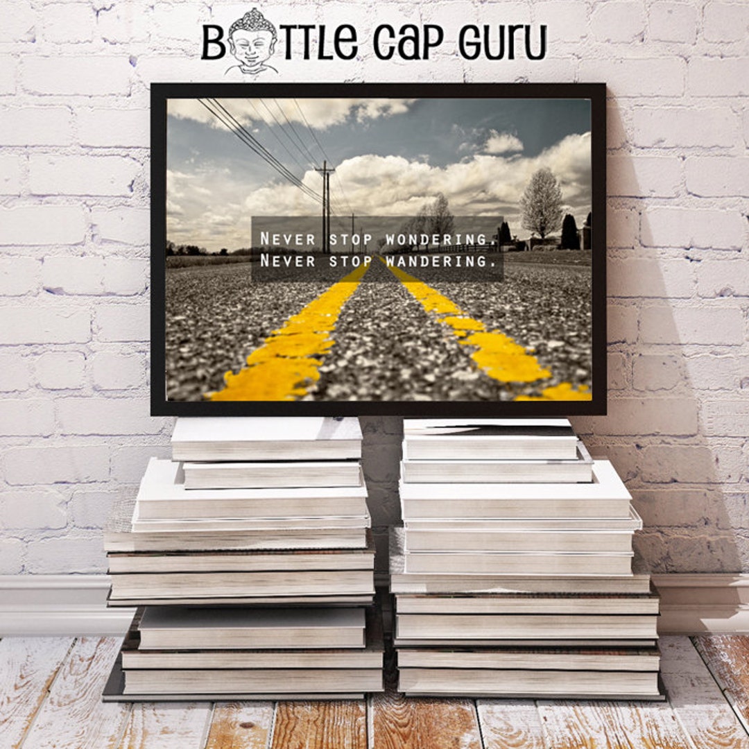 Inspirational Poster: Never Stop Wondering, Never Stop Wandering ...