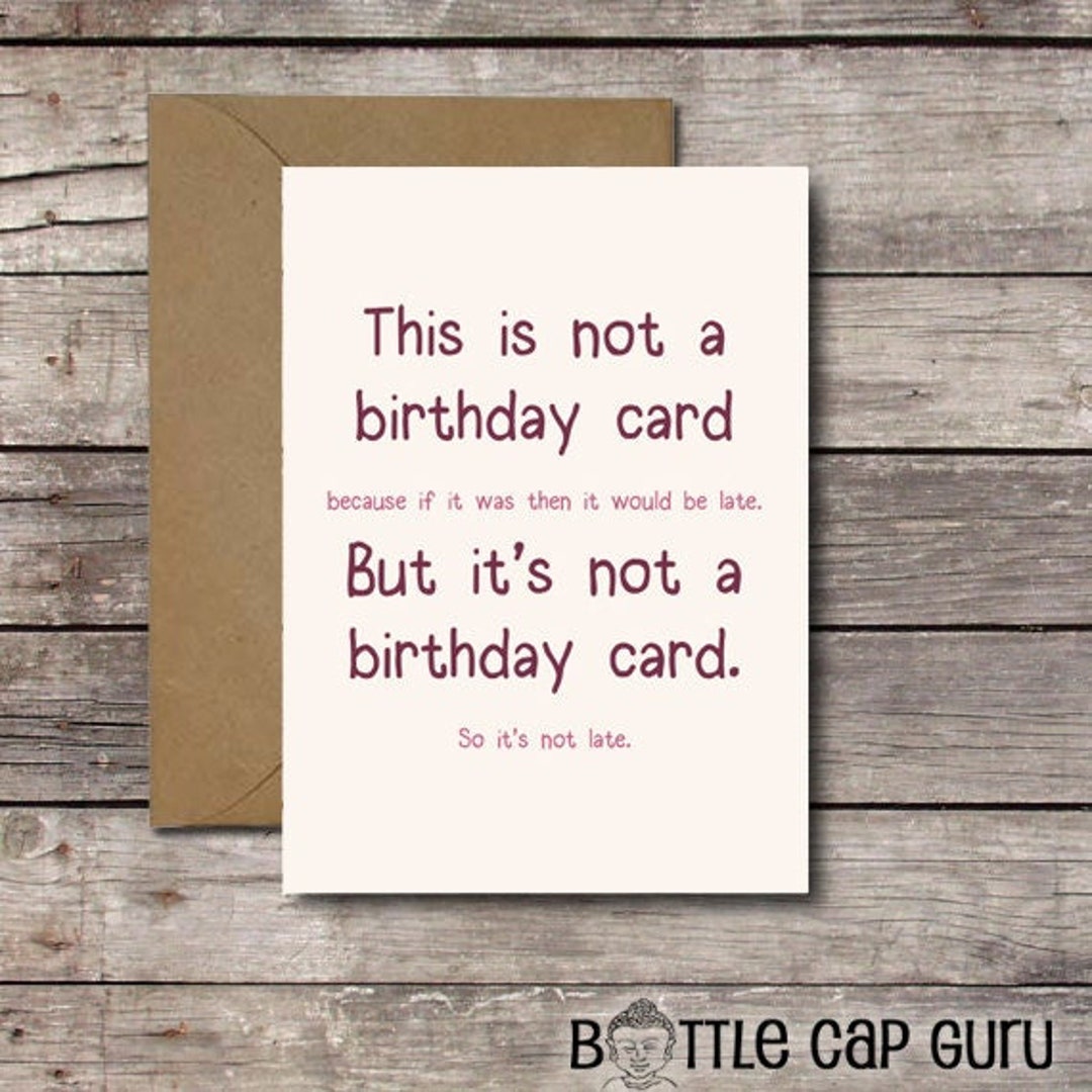Digital Card - This is Not a Birthday Card / Funny Belated Birthday ...
