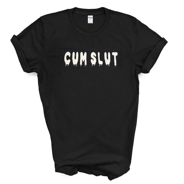 Cum Slut T Shirt Etsy