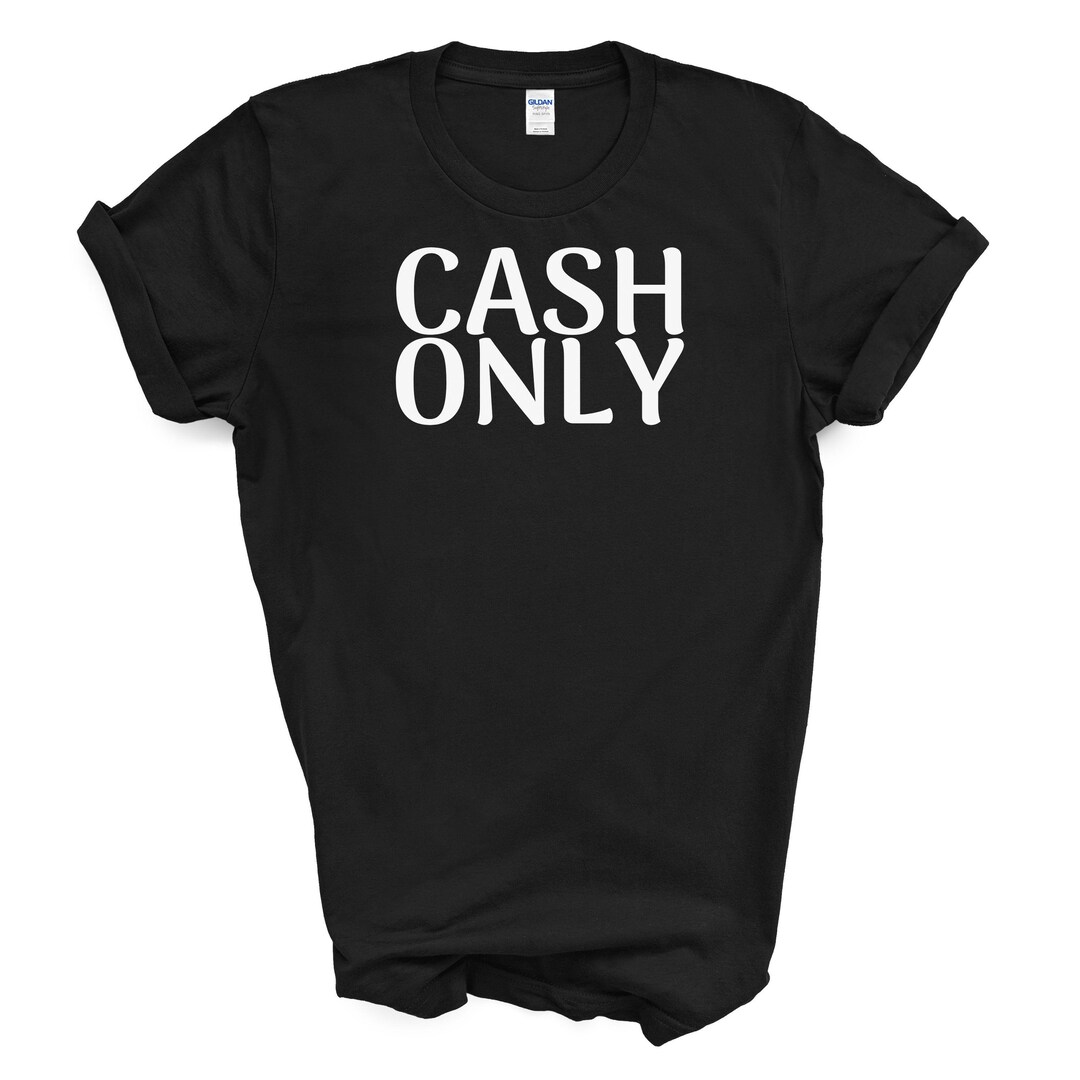 CASH ONLY T-SHIRT - Etsy