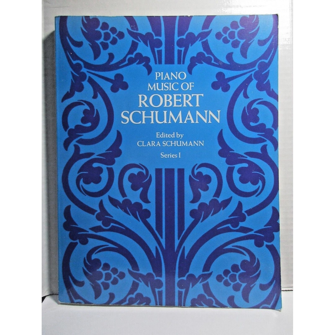 Piano Music of Robert Schumann Series 1 Edited by Clara Schumann 1971 ...