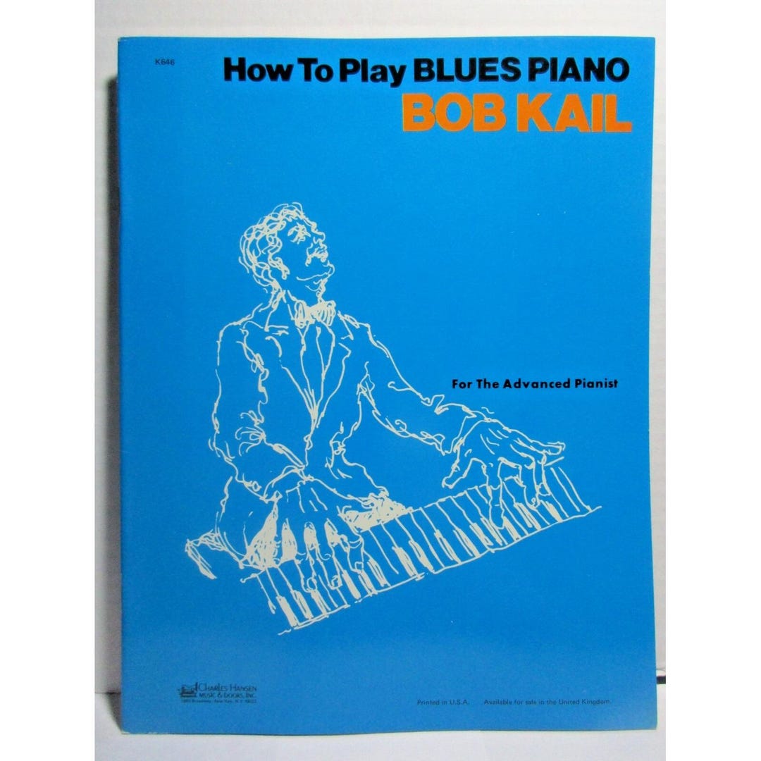 How to Play Blues Piano by Bob Kail K646 - for the Advanced Pianist ...