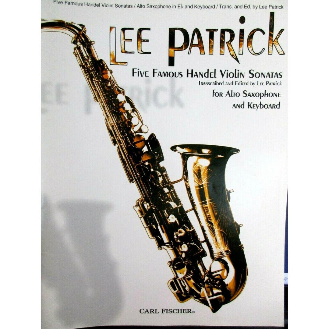 Lee Patrick Five Famous Handel Violin Sonatas for ALTO SAXOPHONES and ...