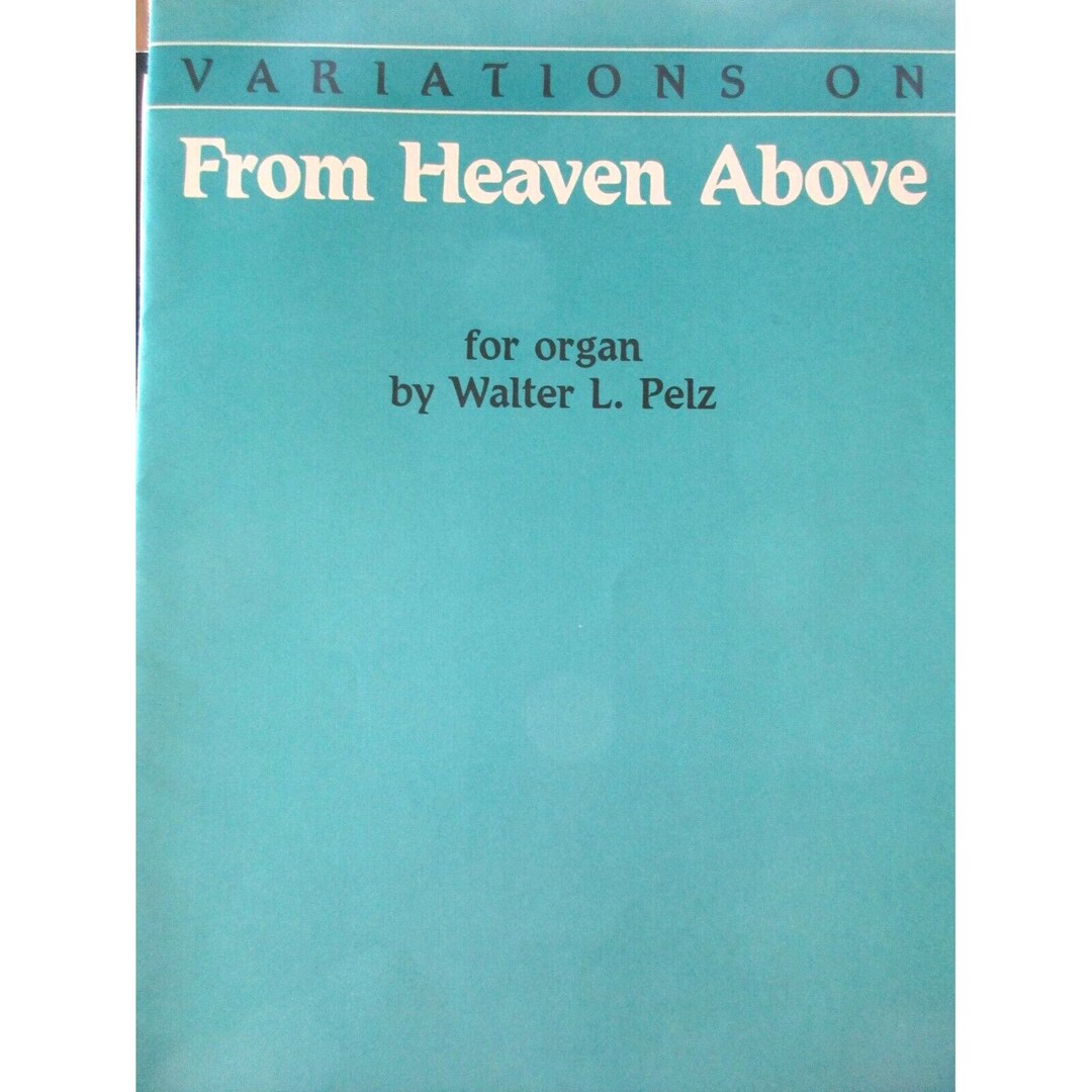 Sheet Music - Variations on From Heaven Above for Organ by Walter L ...