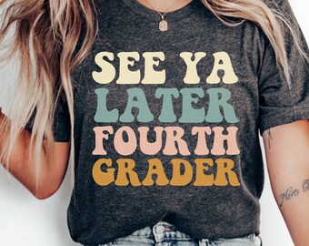 End of the Year Tee, See Ya Later First Grader T-shirt, Teacher Tee ...