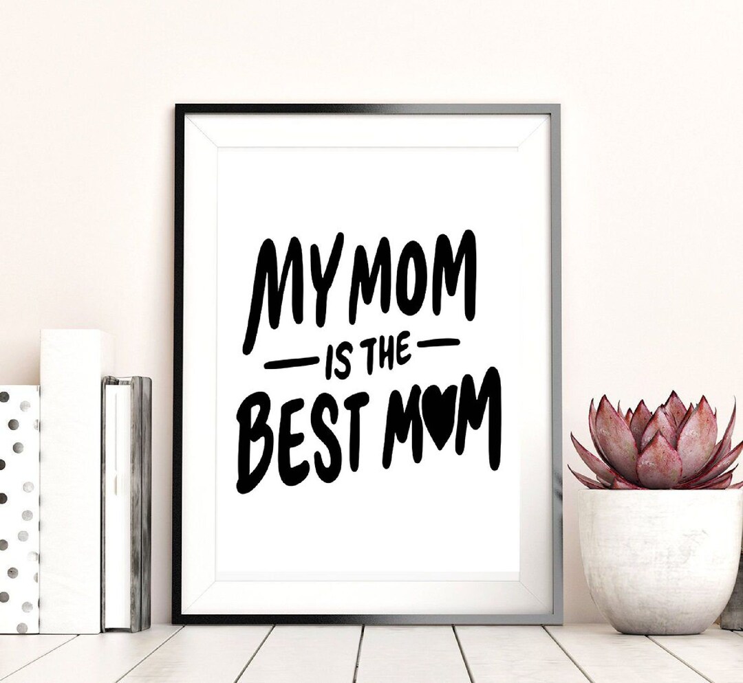 The Best Mom, Printable Wall Art, Inspirational Quotes, Downloadable ...