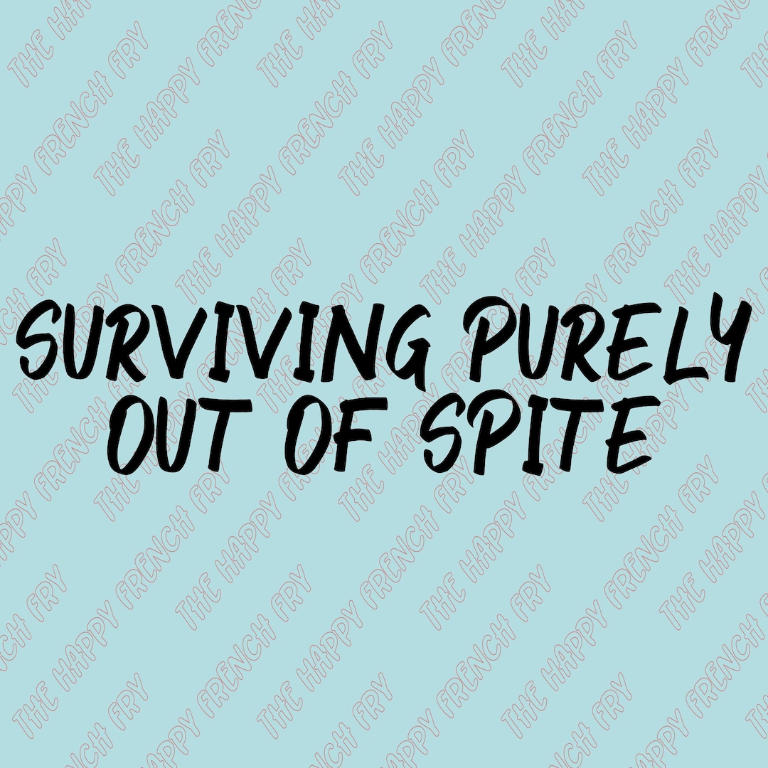 Surviving Purely Out of Spite, Dark Humor, Self-deprecating, Snarky ...