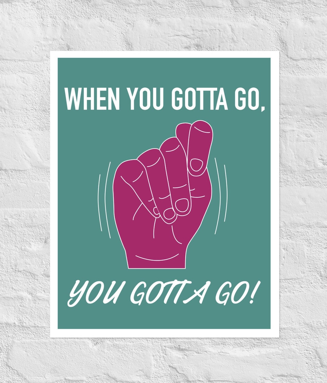 When You Gotta Go, You Gotta Go in ASL Poster - Etsy