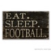 Eat Sleep Football Wooden Sign Football Decor Football Art - Etsy