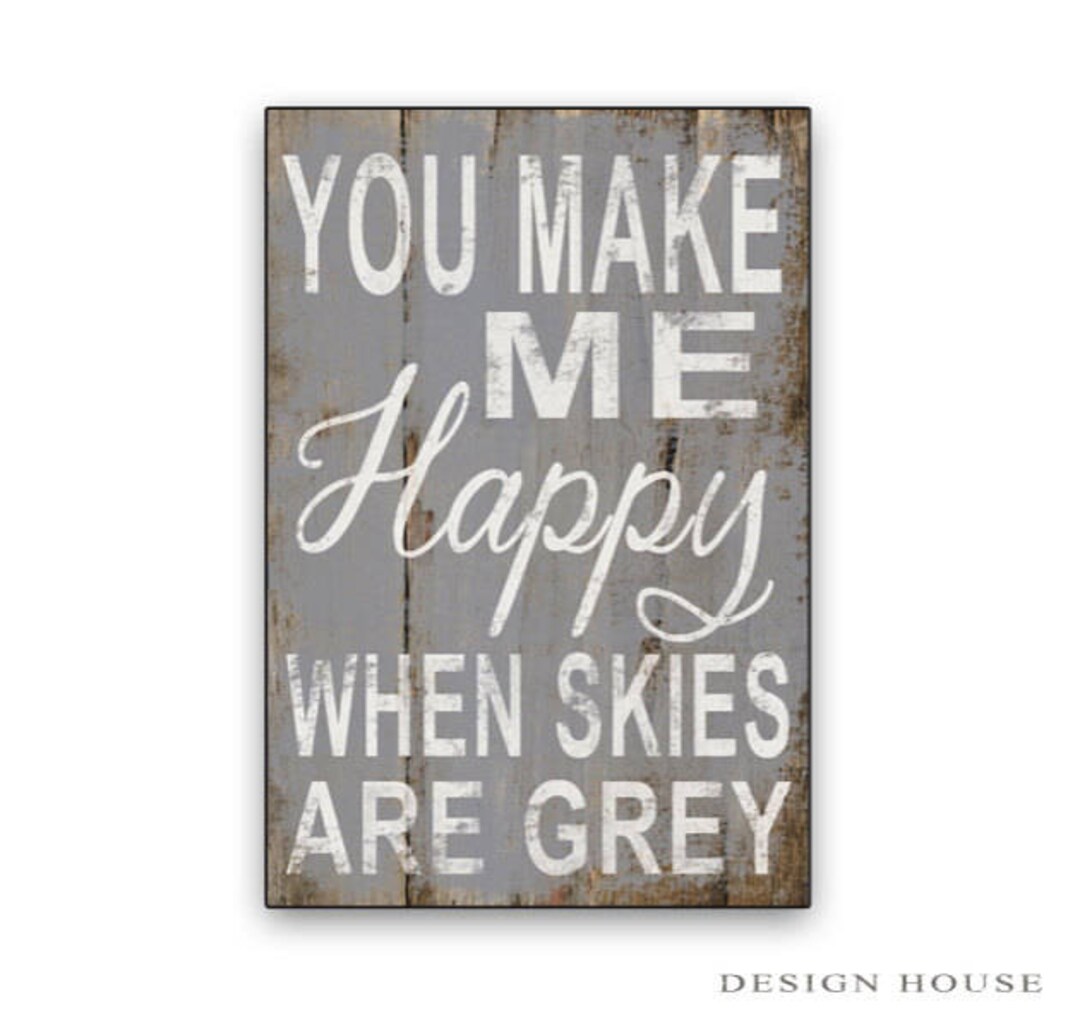 You Make Me Happy When Skies Are Grey Typography Wooden Sign - Etsy