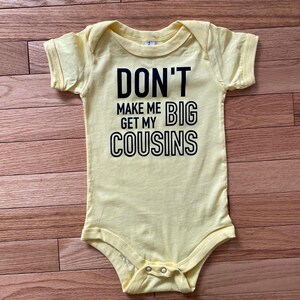 Don't Make Me Get My Big Cousins, Little Cousin Baby Bodysuit, Aunt ...