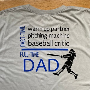 Baseball Dad Shirt, Part-time Warm up Partner Pitching Machine Baseball Critic Full-time Dad ...