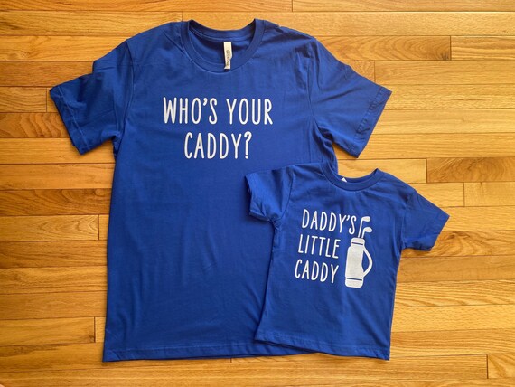 Who's Your Caddy Daddy's Little Caddy Matching Daddy - Etsy