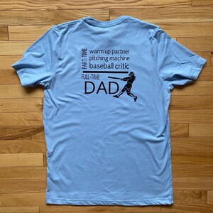 Baseball Dad Shirt, Part-time Warm up Partner Pitching Machine Baseball Critic Full-time Dad ...