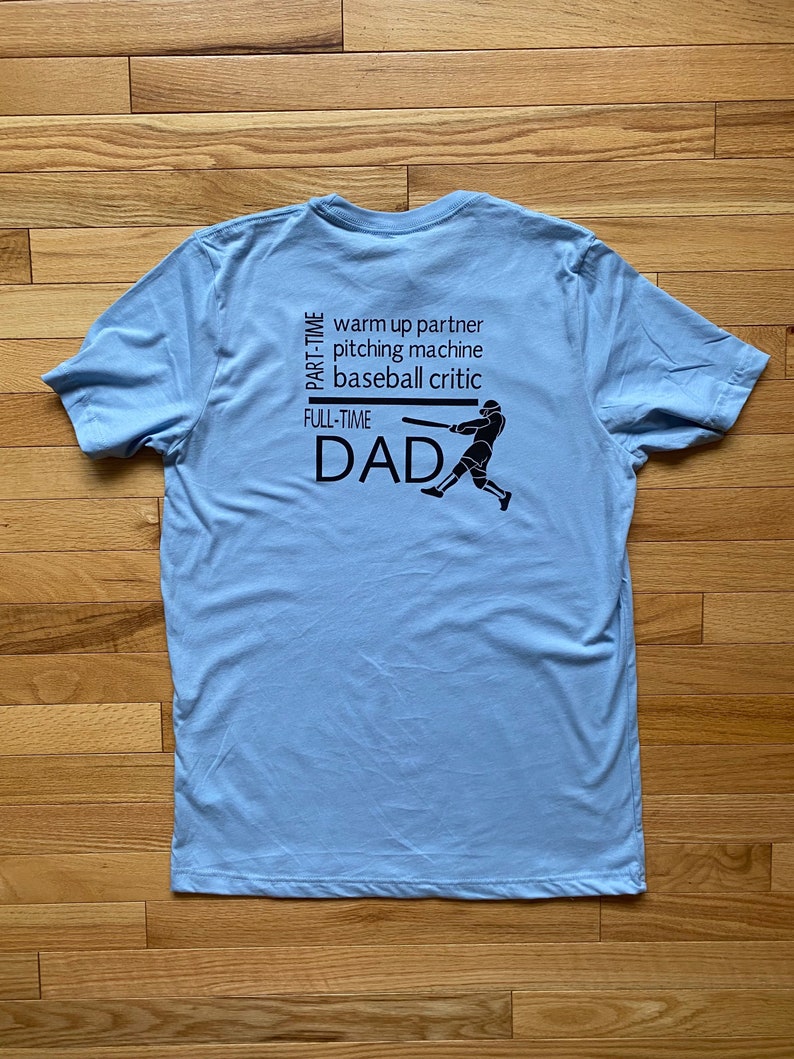Baseball Dad Shirt, Part-time Warm up Partner Pitching Machine Baseball Critic Full-time Dad ...