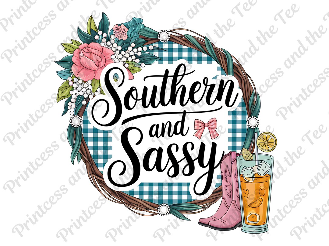 Southern and Sassy Png,southern Sayings Png,preppy Southern Png,girly ...
