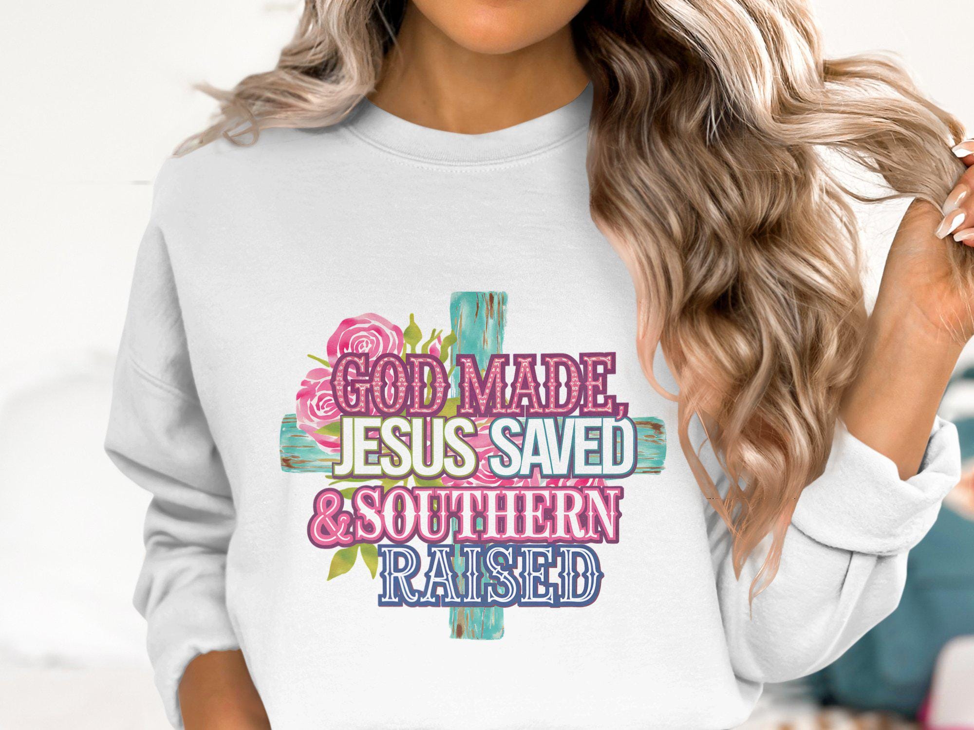 God Made Jesus Saved Southern Raised Png, Christian Clipart, Faith, T ...