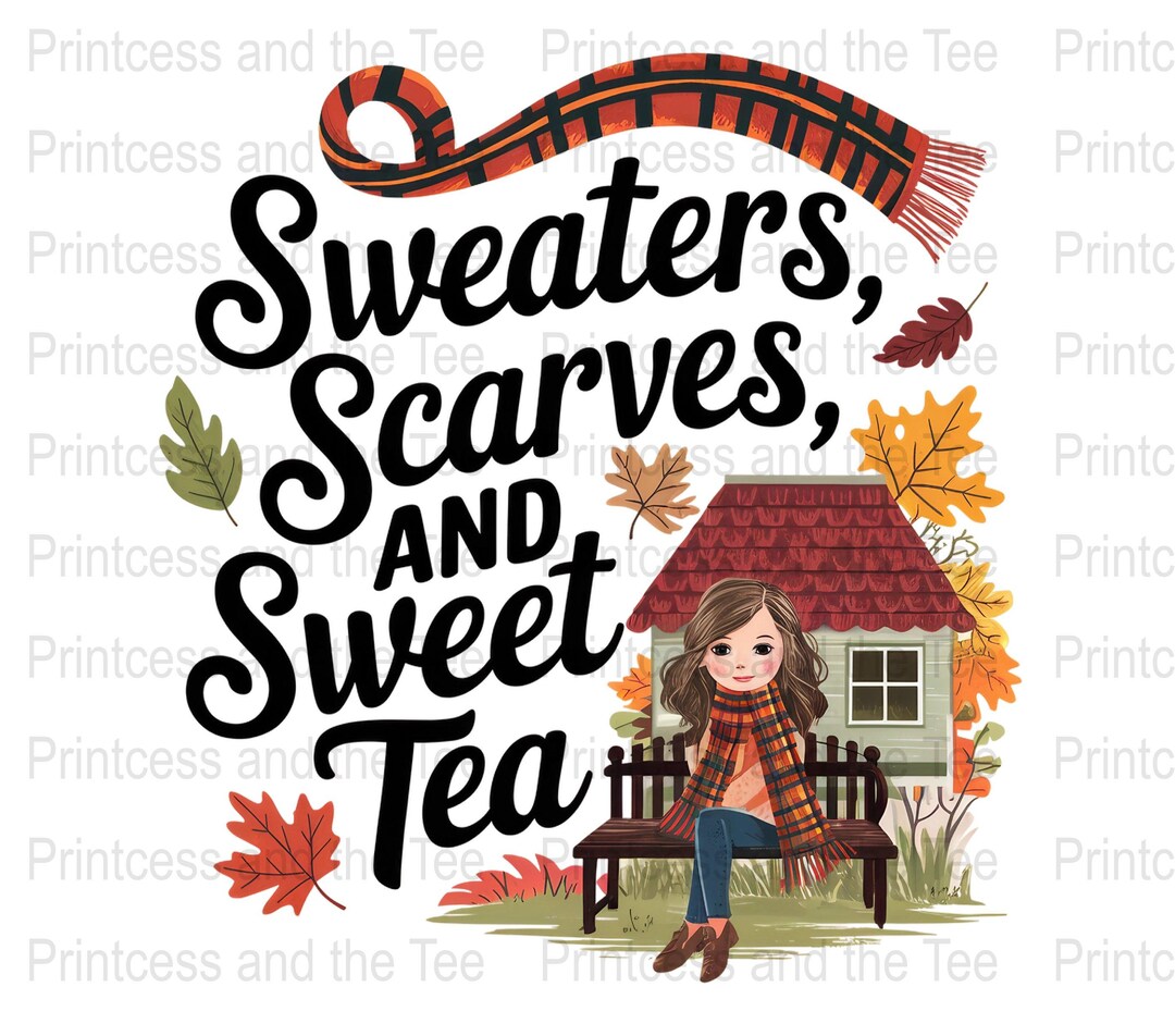 Sweaters Scarves and Sweet Tea Png, Autumn Art Png, Fall Tshirt Png ...