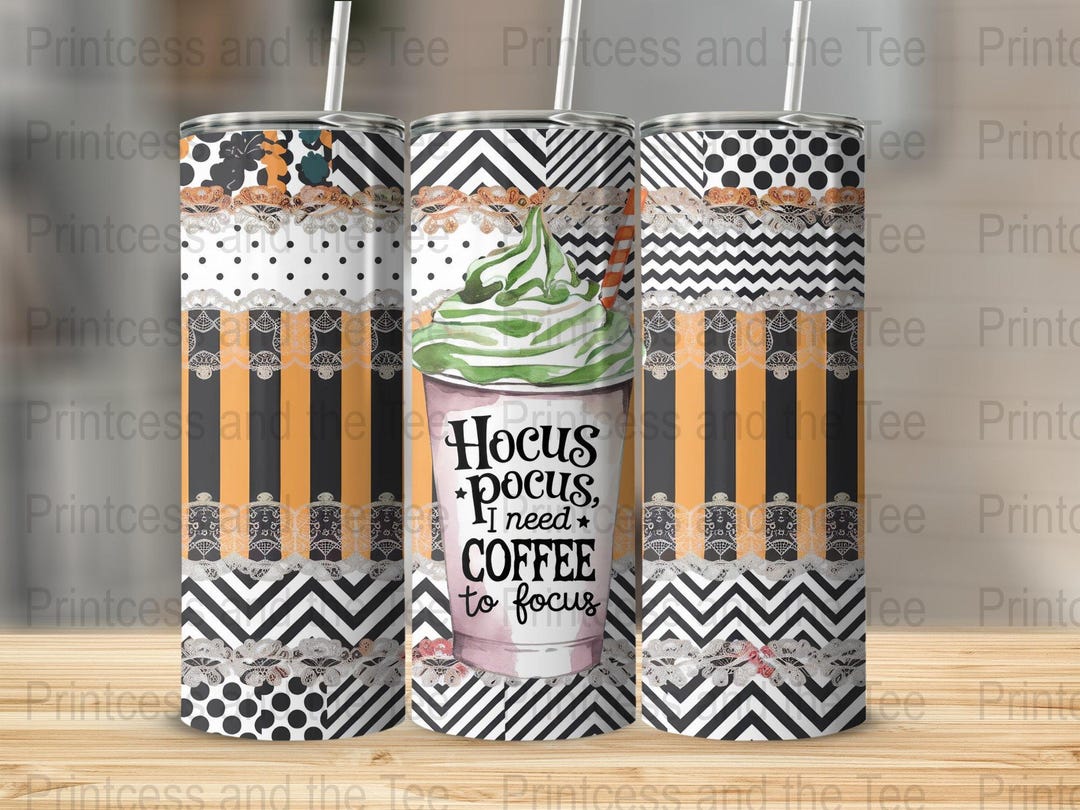Hocus Pocus I Need Coffee to Focus Png,20 Oz Skinny Tumbler Wraps ...